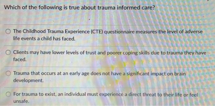Which of the following is true about trauma informed | Chegg.com
