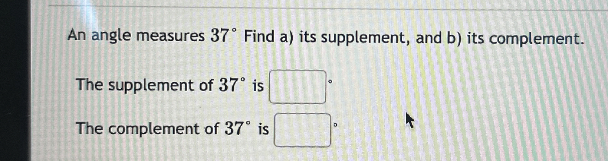 Solved An angle measures 37° ﻿Find a) ﻿its supplement, and | Chegg.com