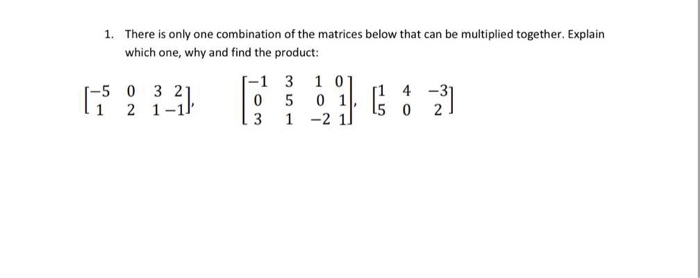 Solved 1. There is only one combination of the matrices | Chegg.com