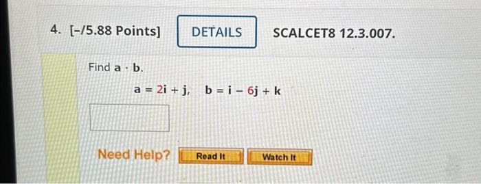 Solved [5.88 Points] SCALCET8 12.3.007. Find a⋅b. | Chegg.com