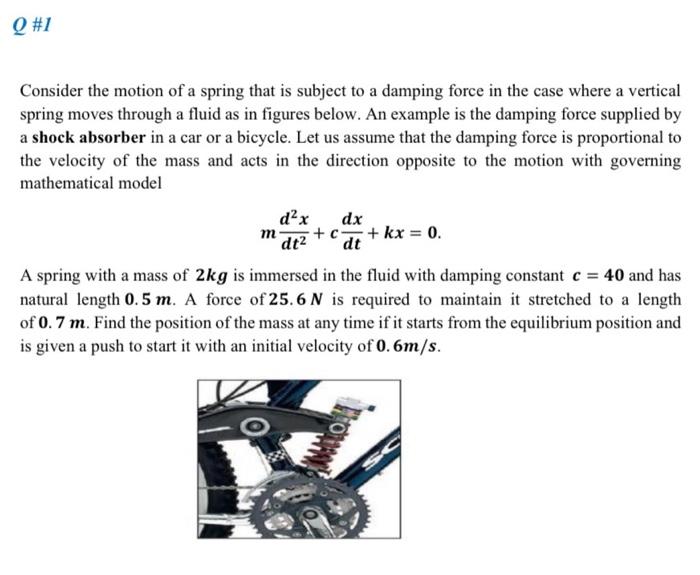 Solved Q #1 Consider the motion of a spring that is subject | Chegg.com