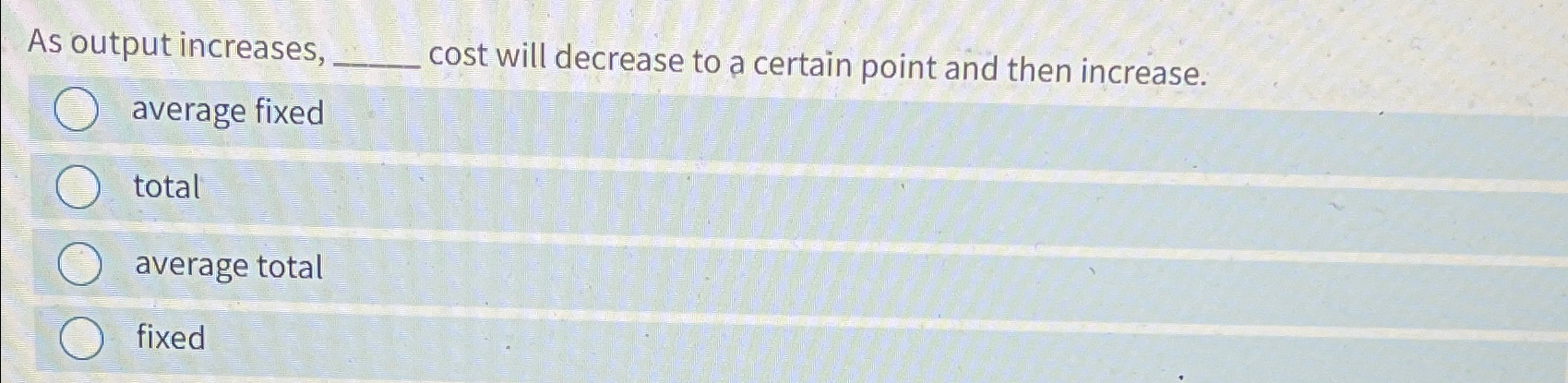 Solved As output increases, cost will decrease to a certain | Chegg.com