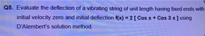 Solved Q5. Evaluate the deflection of a vibrating string of | Chegg.com