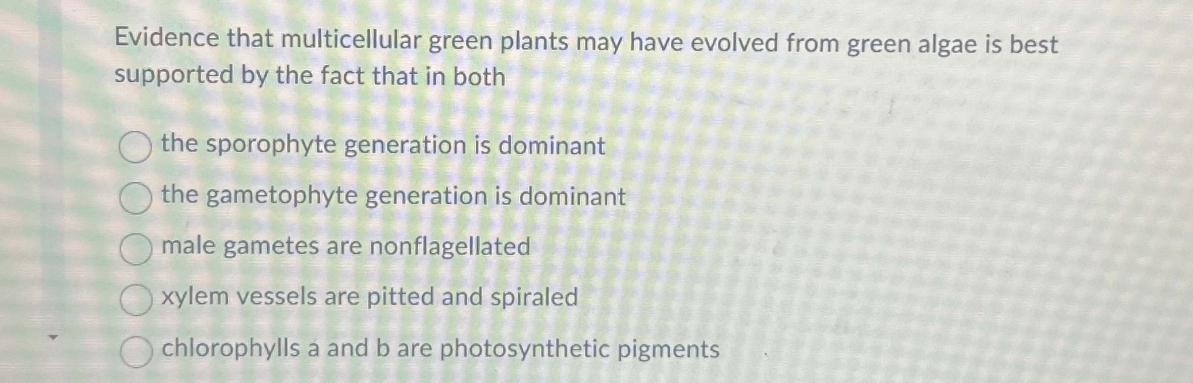 Solved Evidence that multicellular green plants may have | Chegg.com