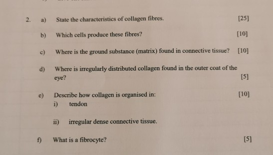 Solved 2. a) State the characteristics of collagen fibres. | Chegg.com