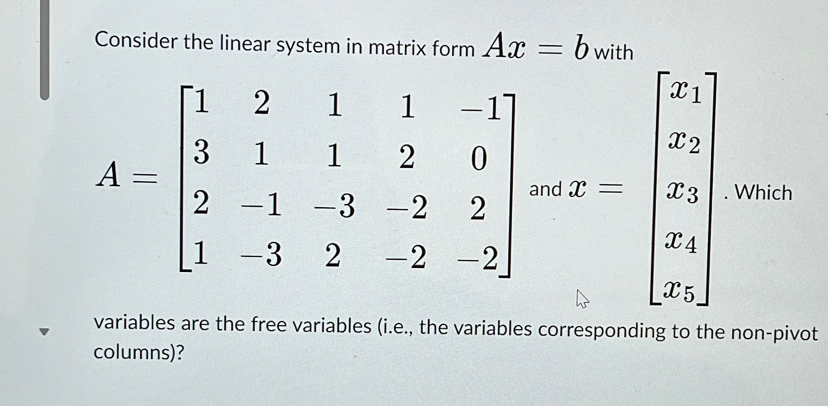 Solved Consider the linear system in matrix form Ax=b | Chegg.com