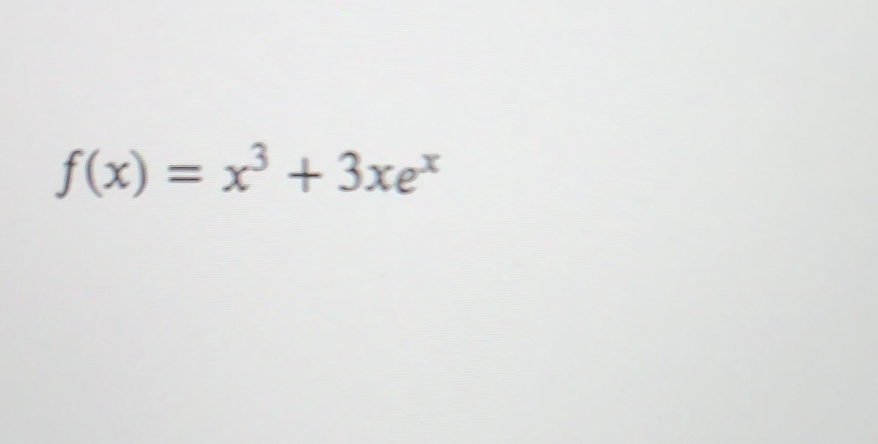 Solved f(x)=x3+3xex, write Newton's formula as xn+1=F(xn) | Chegg.com