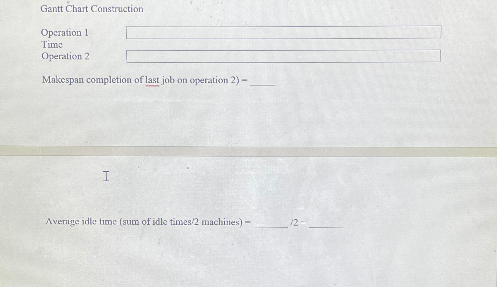 Solved Gantt Chart ConstructionOperation 1TimeOperation | Chegg.com