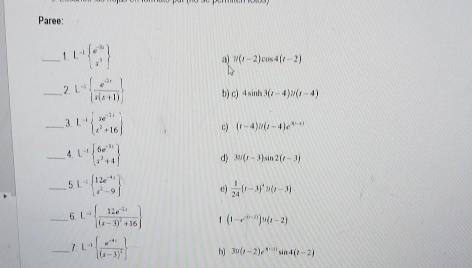 Solved Paree: 1. L−1{e−3s5} a) π(t−2)cos4(t−2) 2. | Chegg.com