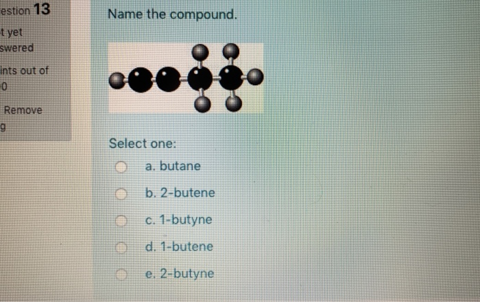 Solved estion 13 Name the compound. t yet swered ints out of | Chegg.com
