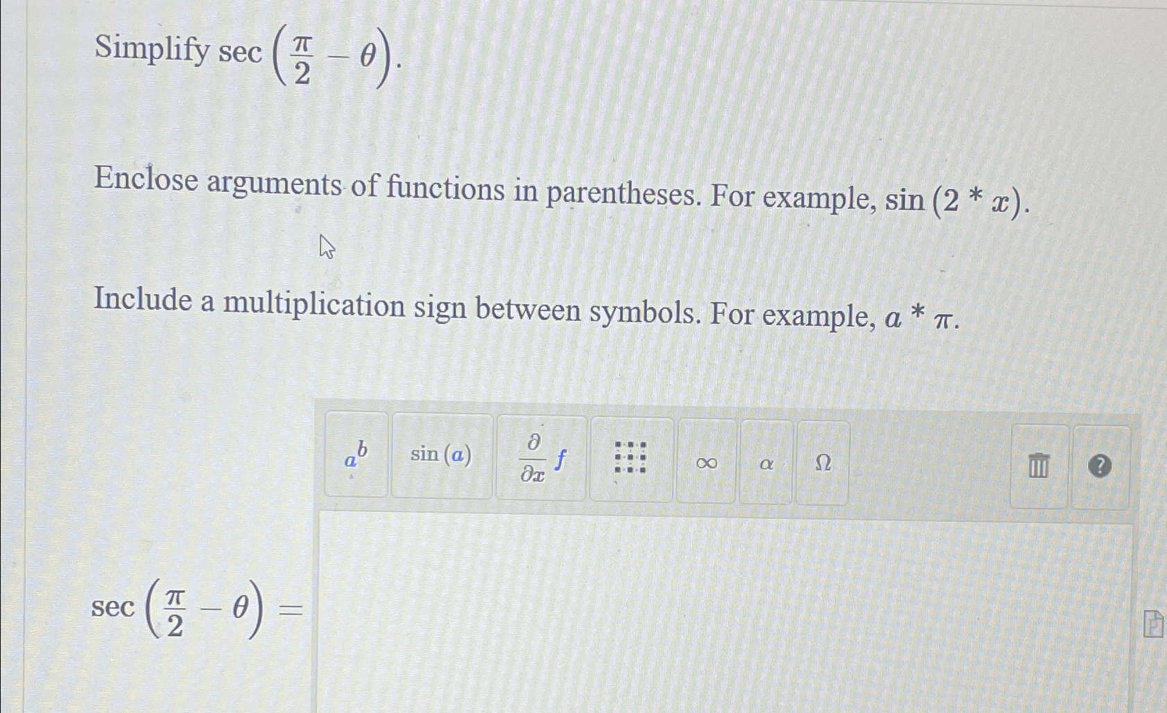 Solved Simplify sec (π2-θ)Enclose arguments of functions in | Chegg.com
