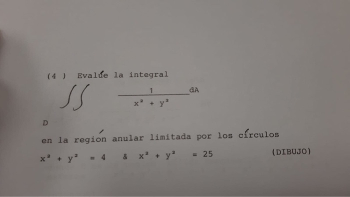 Solved (4) Evalúe la integral CA x² + y² en la region anular | Chegg.com