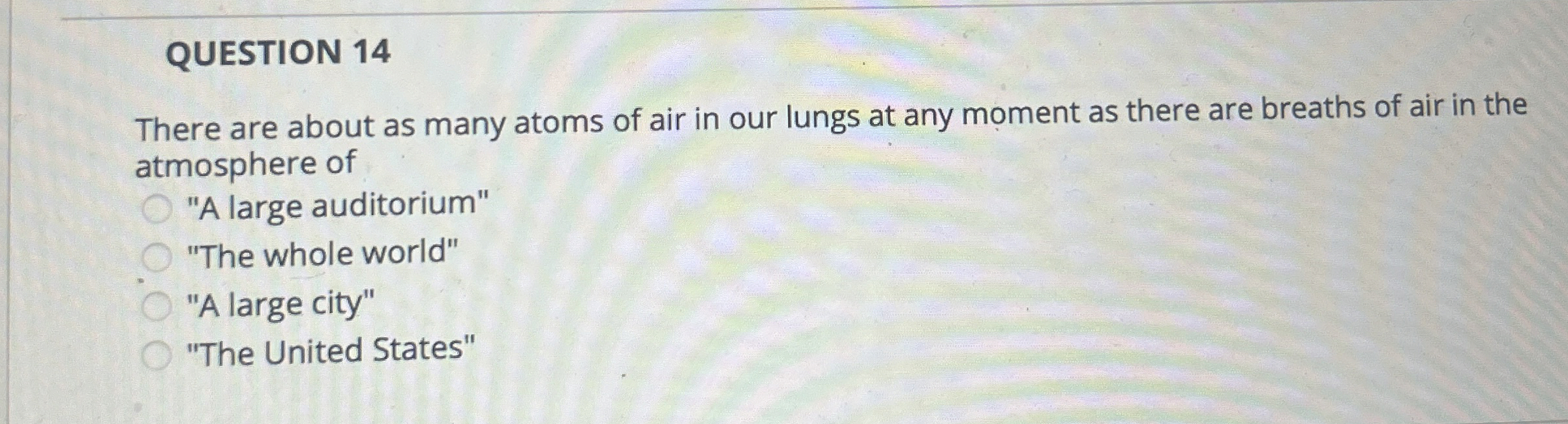 Solved QUESTION 14There are about as many atoms of air in | Chegg.com