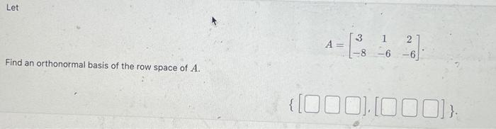 Solved Find an orthonormal basis of the row space of A. | Chegg.com
