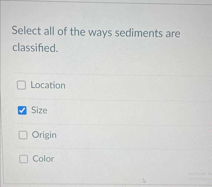 Solved Select all of the ways sediments are classified. | Chegg.com
