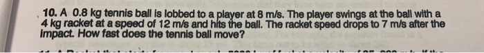 Solved 10. A 0.8 kg tennis ball is lobbed to a player at 8 | Chegg.com