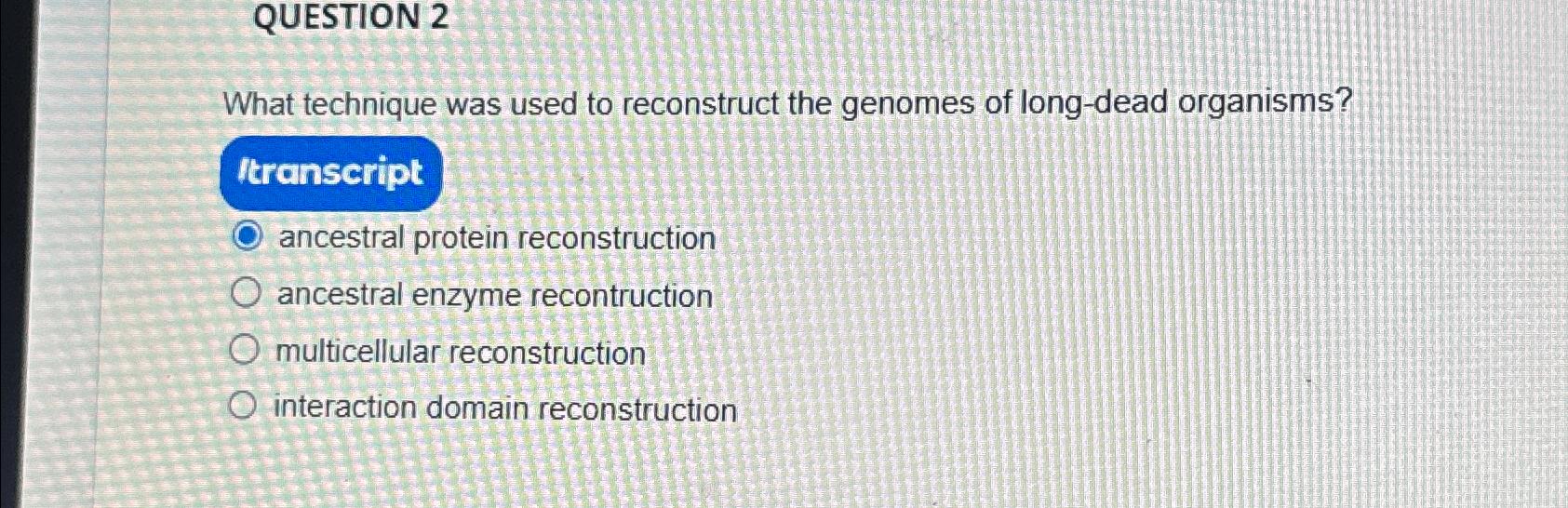 Solved QUESTION 2What technique was used to reconstruct the | Chegg.com