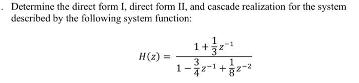 Solved Determine The Direct Form I Direct Form Ii And