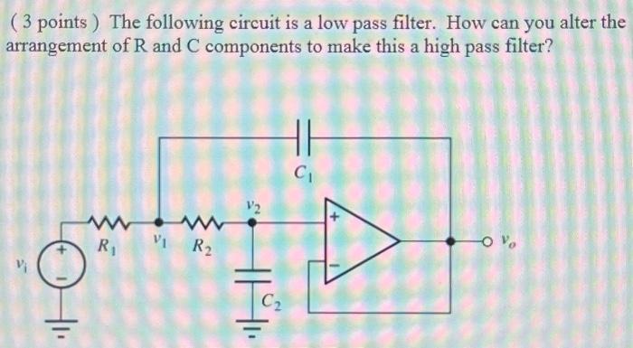 Solved ( 3 points ) The following circuit is a low pass | Chegg.com