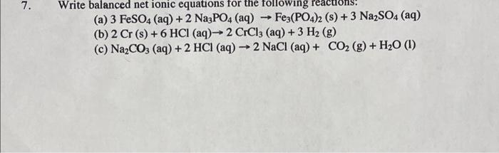 Solved 7. - Write balanced net ionic equations for the | Chegg.com