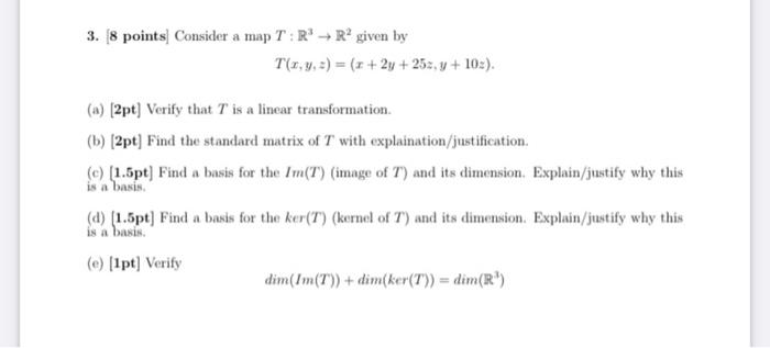 Solved 3. [8 points] Consider a map T:R3→R2 given by | Chegg.com