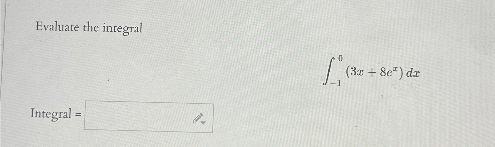Solved Evaluate the integral∫-10(3x+8ex)dxIntegral = | Chegg.com