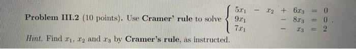 Solved Problem III.2 (10 points). Use Cramer' rule to solve | Chegg.com
