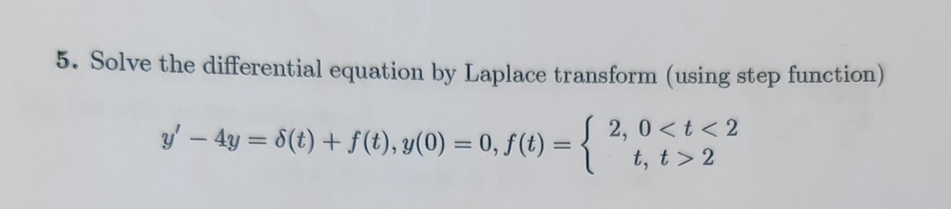 Solved 5. Solve the differential equation by Laplace | Chegg.com
