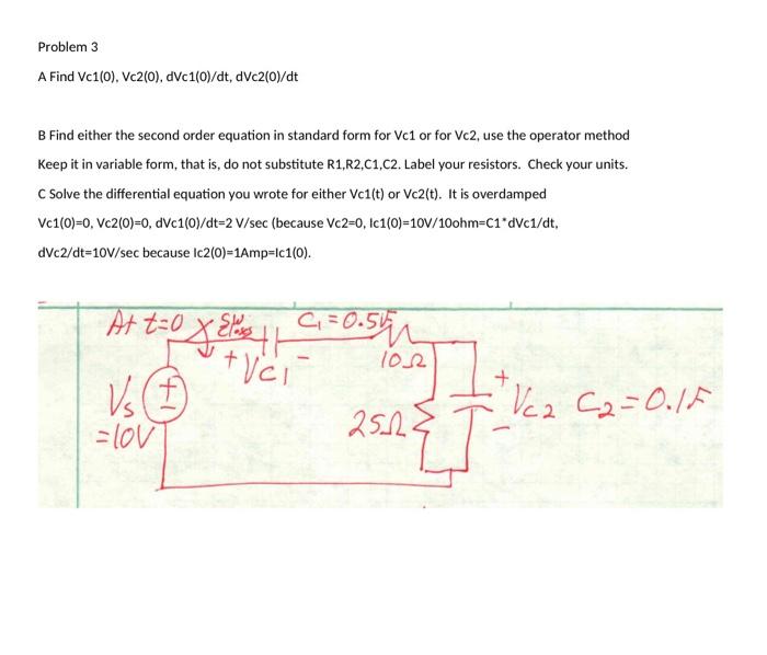 Solved Problem 3 A Find Vc1(0),Vc2(0),dVc1(0)/dt,dVc2(0)/dt | Chegg.com