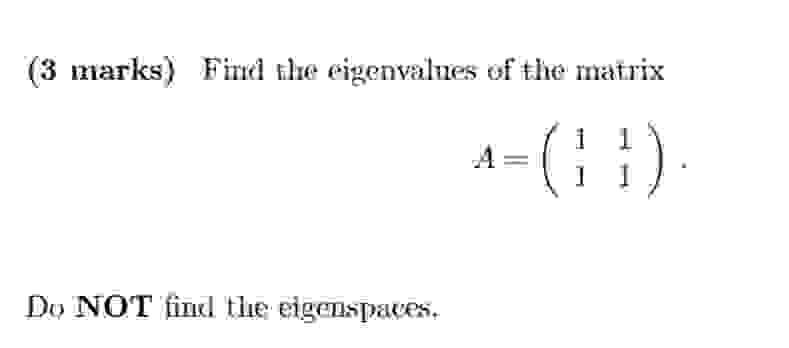 Solved (3 ﻿marks) ﻿Find the eigenvalues of the matrix | Chegg.com