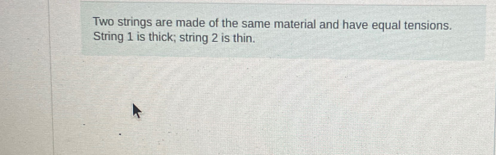 Solved Two strings are made of the same material and have | Chegg.com