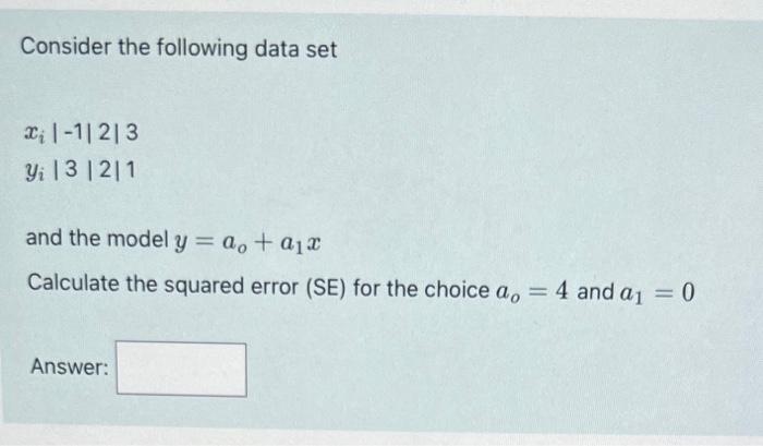 Solved Consider the following data set xi∣−1∣2∣3yi∣3∣2∣1 and | Chegg.com