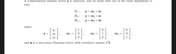 Solved A 3-dimensional random vector y is observed, and we | Chegg.com