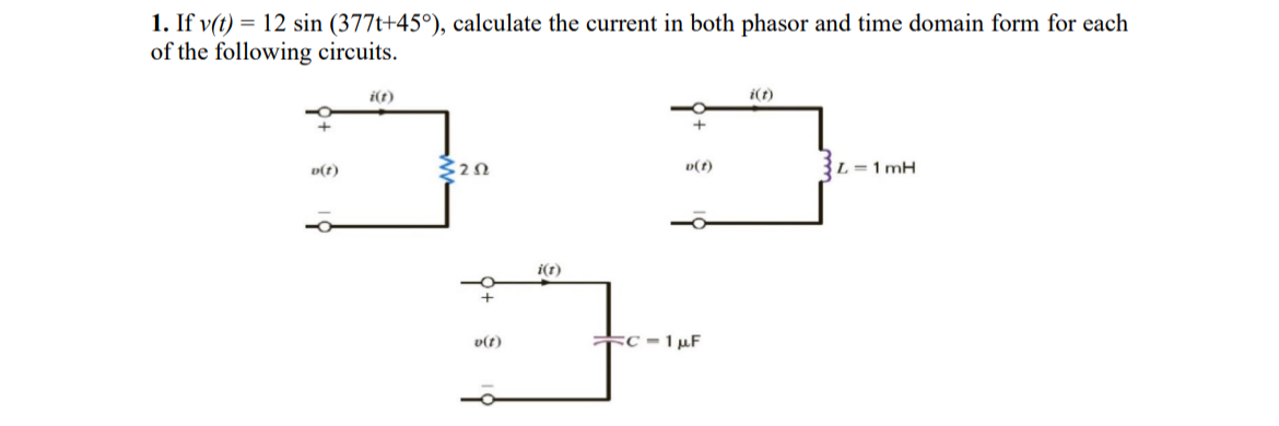 Solved If v(t)=12sin(377t+45°), ﻿calculate the current in | Chegg.com