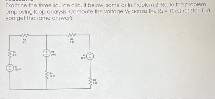 Solved PROBLEM 2 Examine the three source circuit below. | Chegg.com