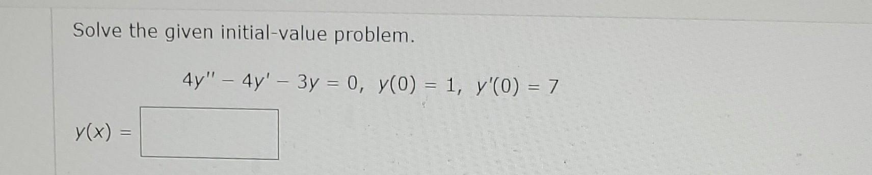 Solved Solve the given initial-value problem. | Chegg.com