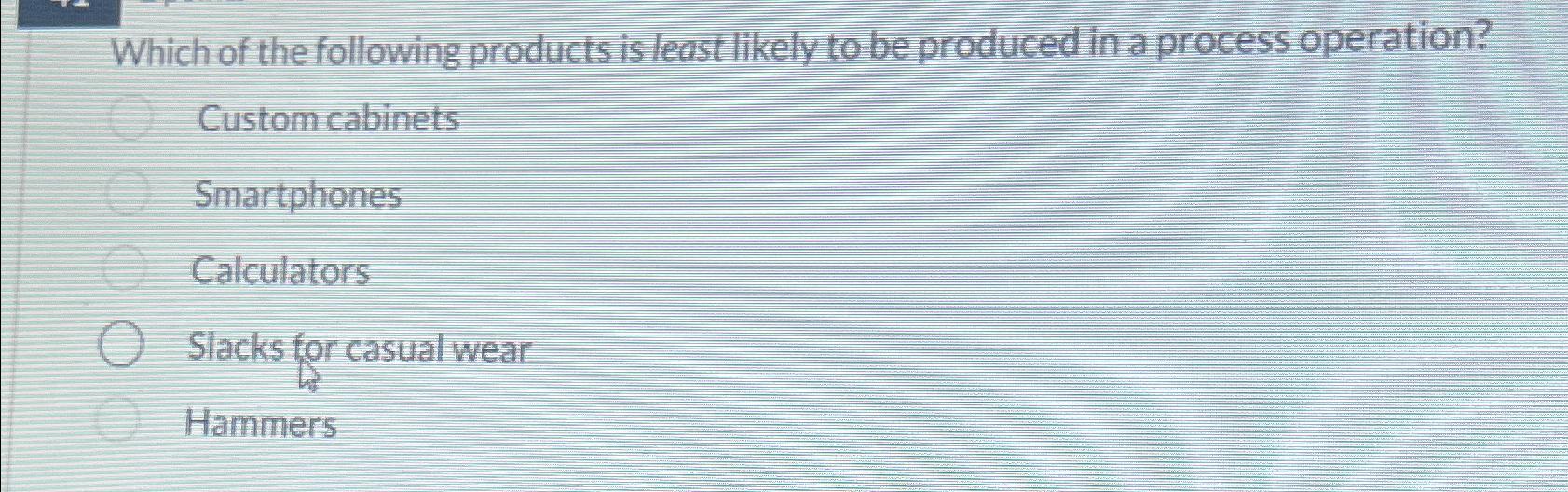 Solved Which of the following products is least likely to be | Chegg.com