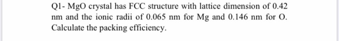 Solved Q1- MgO crystal has FCC structure with lattice | Chegg.com