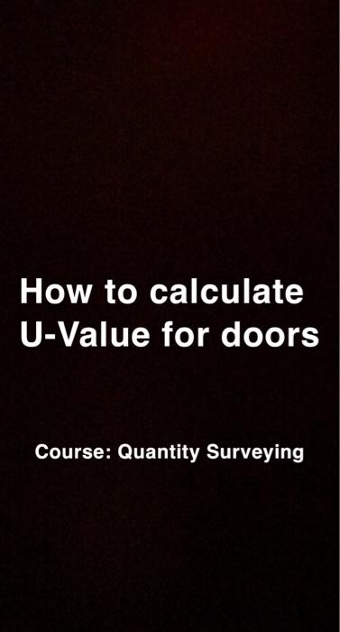 Solved How to calculate U-Value for doors Course: Quantity | Chegg.com