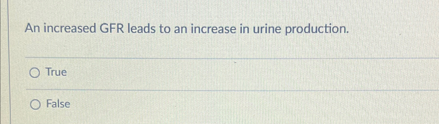 Solved An increased GFR leads to an increase in urine | Chegg.com