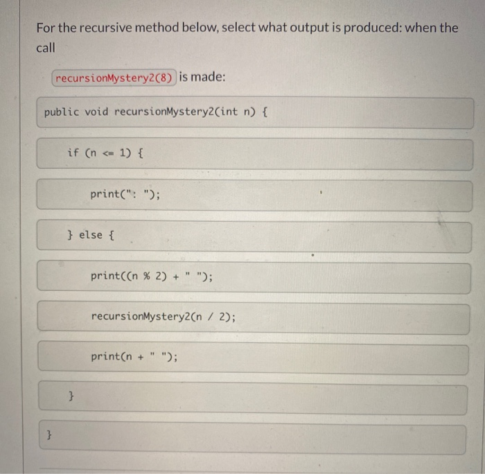 Solved For the recursive method below, select what output is | Chegg.com