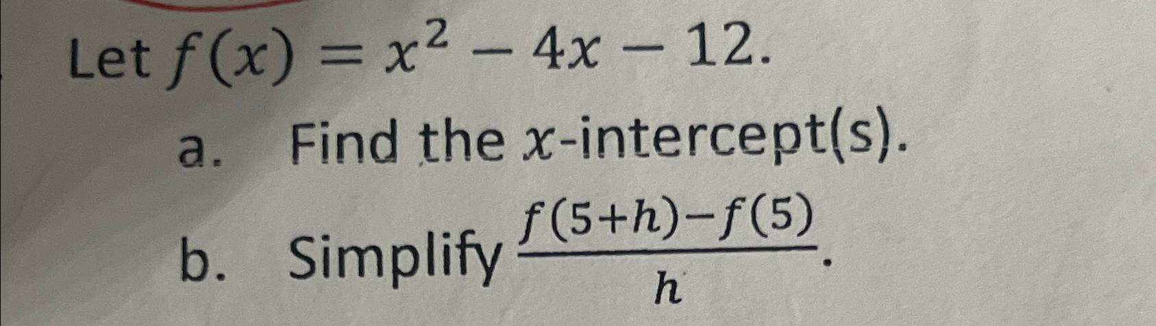 Solved Let f(x)=x2-4x-12a. ﻿Find the x-intercept(s).b. | Chegg.com
