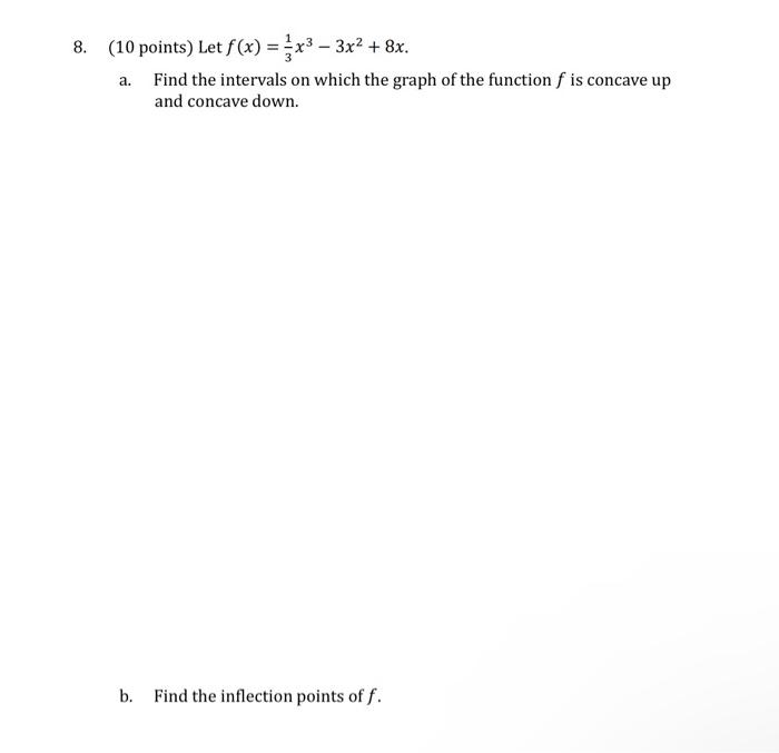Solved (10 points) Let f(x)=31x3−3x2+8x. a. Find the | Chegg.com
