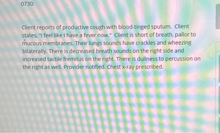 Solved Client reports of productive cough with blood-tinged | Chegg.com