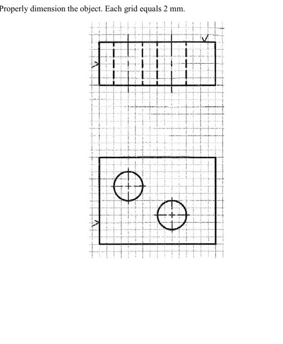Solved Properly dimension the object. Each grid equals 2 | Chegg.com