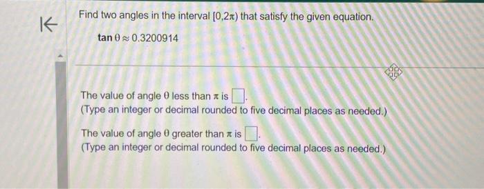 Solved Find two angles in the interval [0,2π) that satisfy | Chegg.com