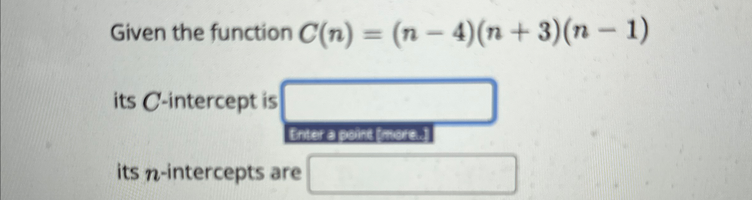 Solved Given the function C(n)=(n-4)(n+3)(n-1)its | Chegg.com