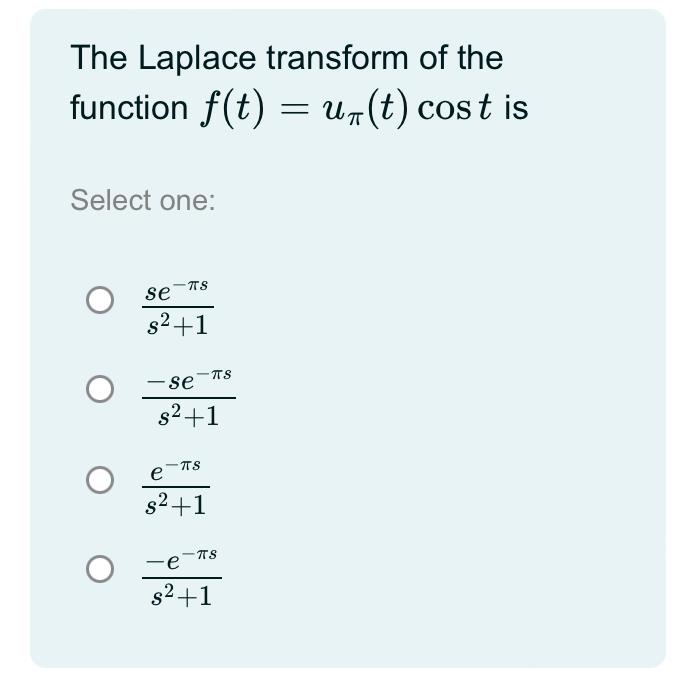 Solved The Laplace transform of the function f(t)=uπ(t)cost | Chegg.com