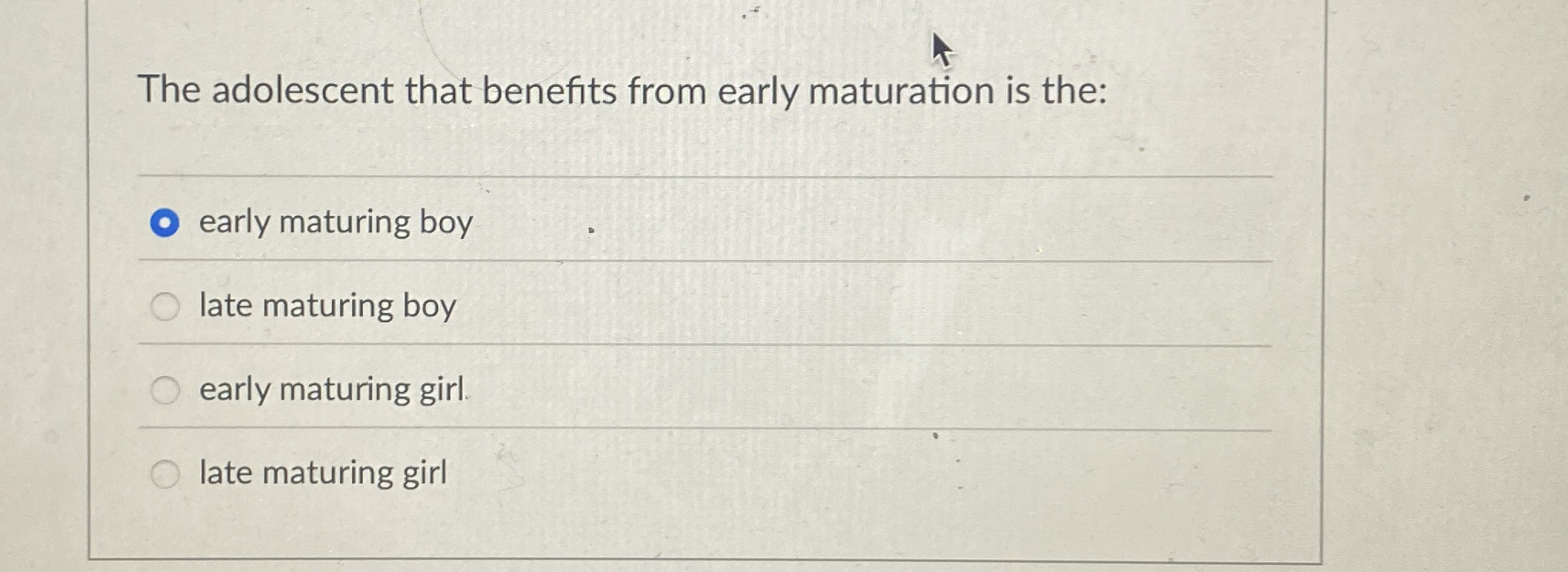 Solved The adolescent that benefits from early maturation is | Chegg.com