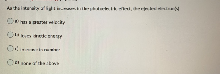 Solved As the intensity of light increases in the | Chegg.com